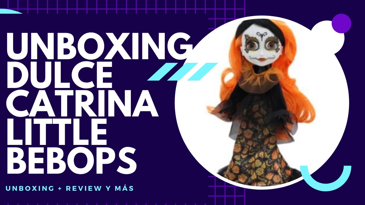 Dulce Catrina Litle Bebops // Unboxing+ Review - YouTube