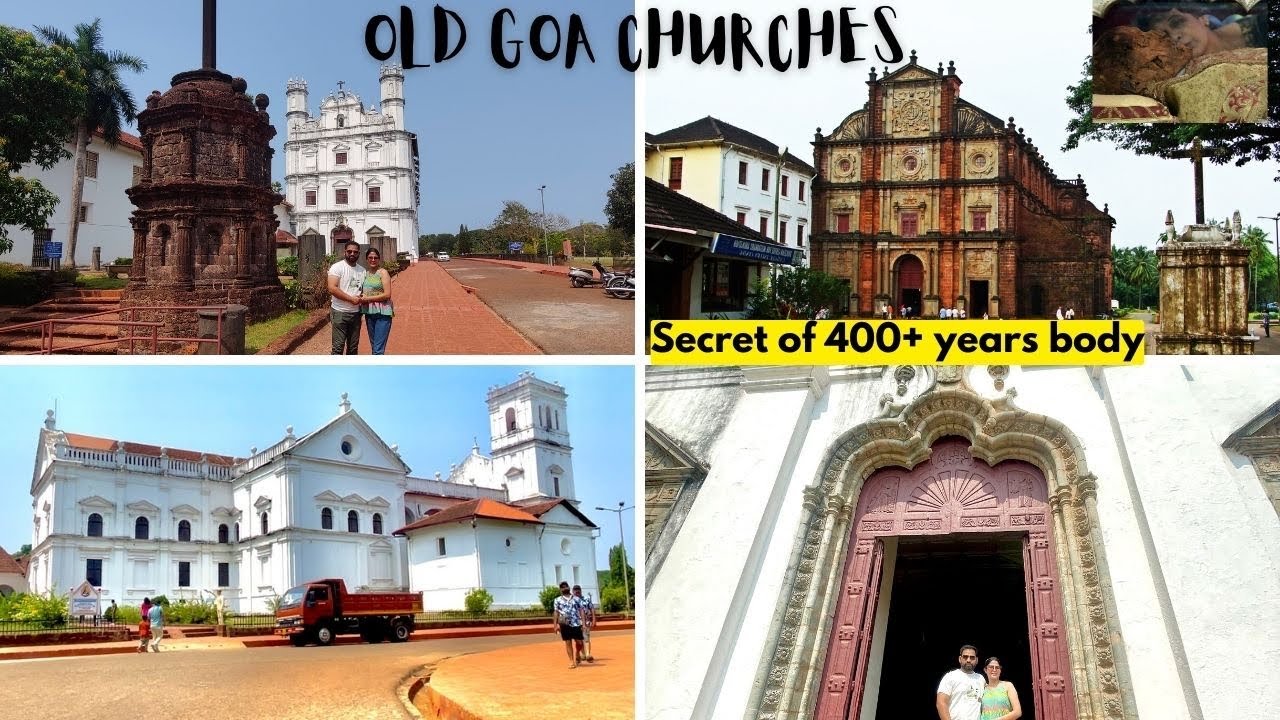 OLD GOA FAMOUS CHURCHES - The secret of 400+ years old body ( History ...