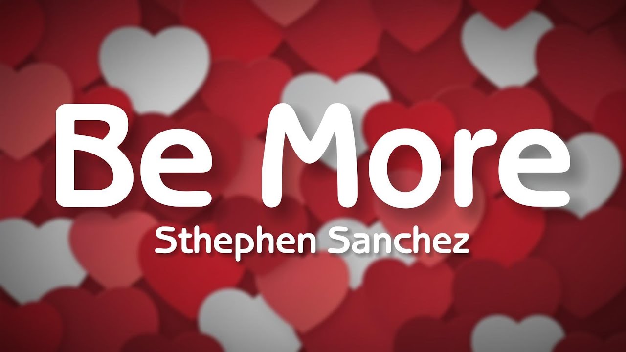 Be More - Sthephen Sanchez (Lyrics) - YouTube