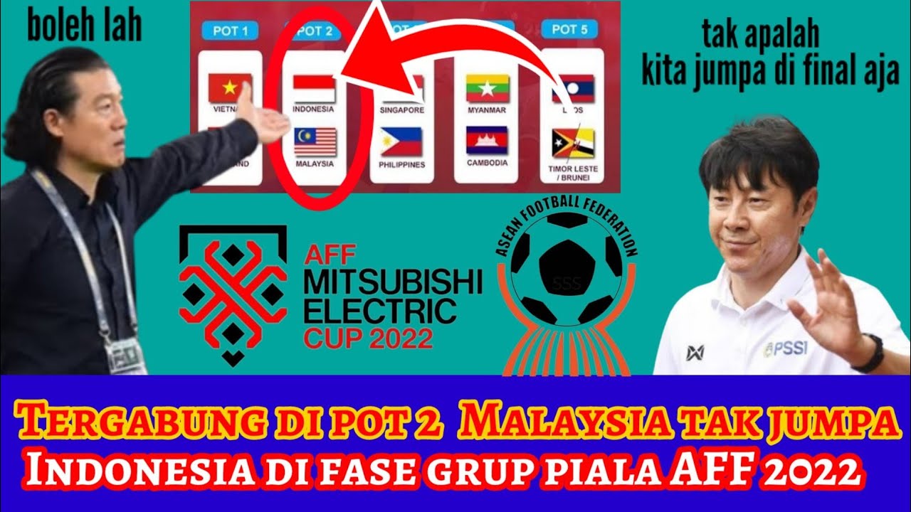 Tergabung dipot 2 Malaysia tak jumpa Indonesia difase grup. - YouTube