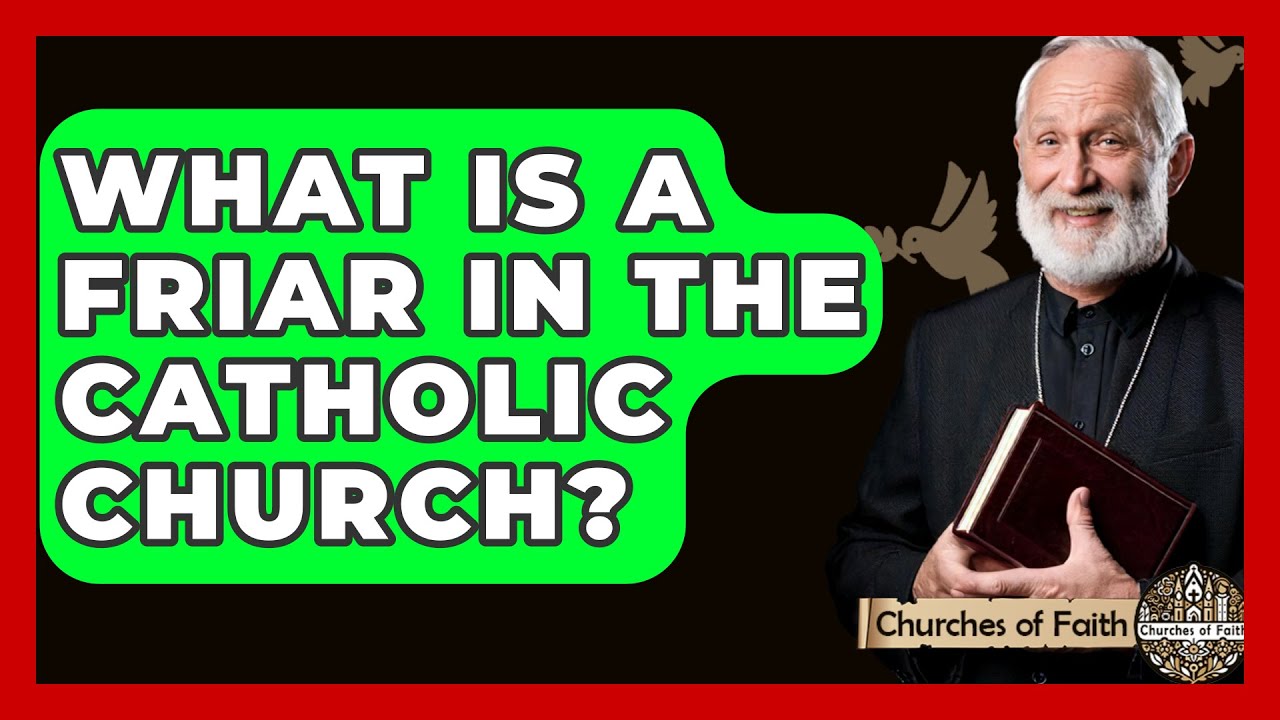 What Is A Friar In The Catholic Church? - Churches Of Faith - YouTube