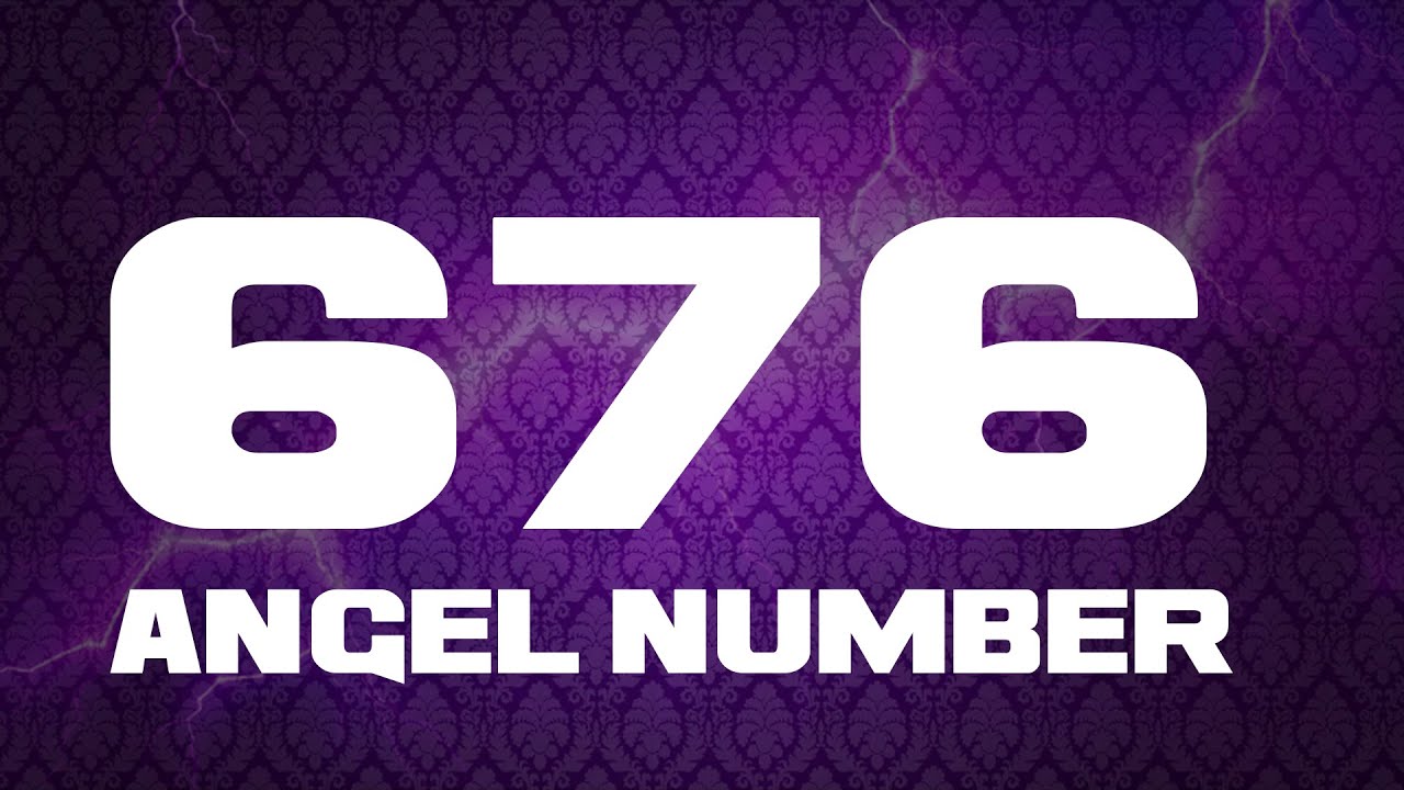 ANGEL NUMBER 676 (Quick)⚡ - YouTube
