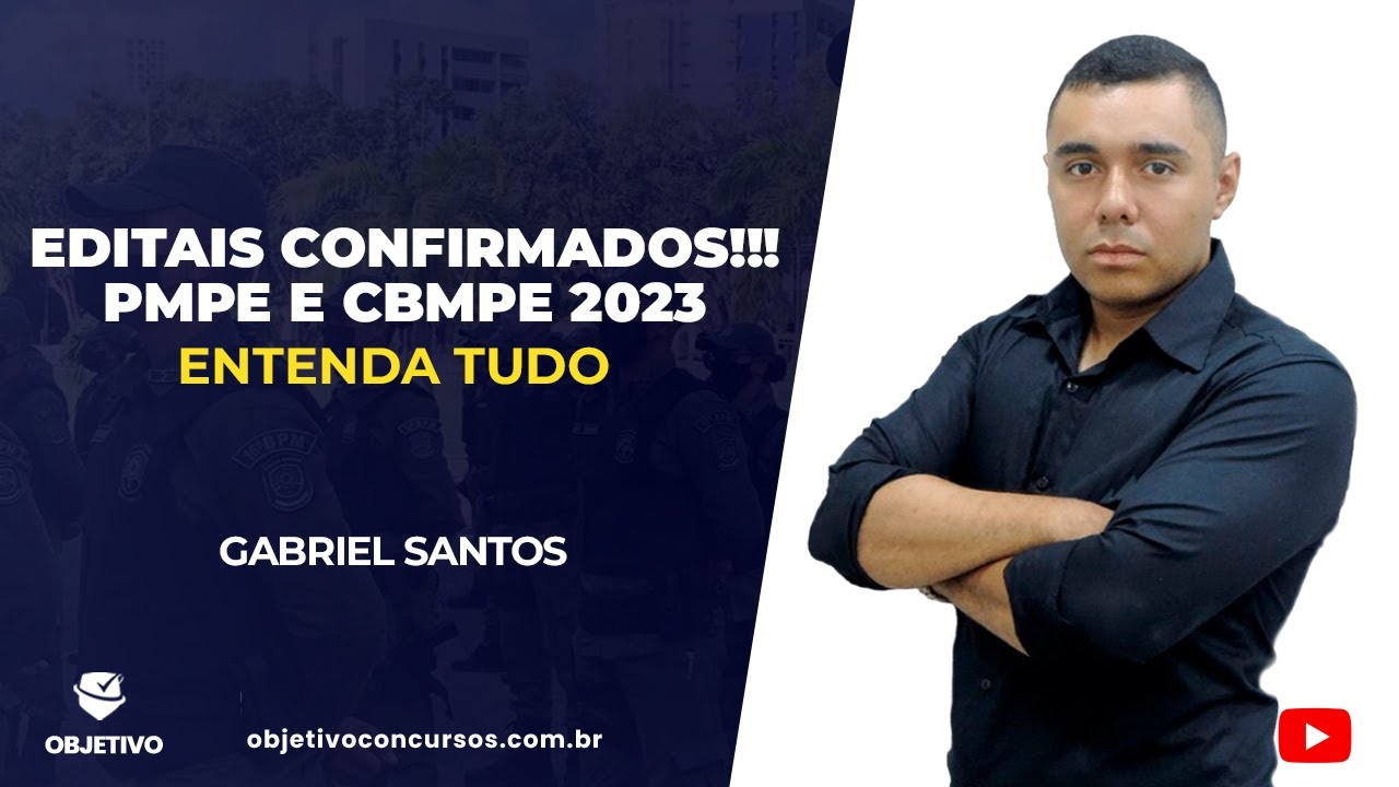 EDITAIS CONFIRMADOS!!! PMPE E CBMPE 2023 - Entenda tudo. Gabriel S ...