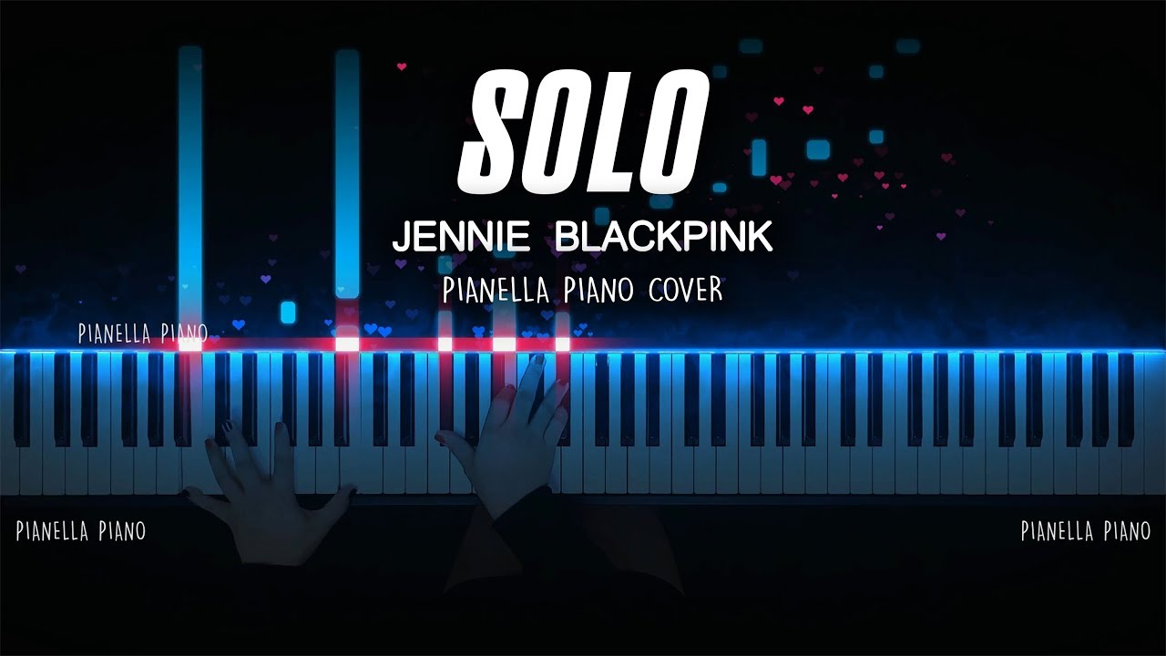JENNIE of BLACKPINK - SOLO | Piano Cover by Pianella Piano - YouTube