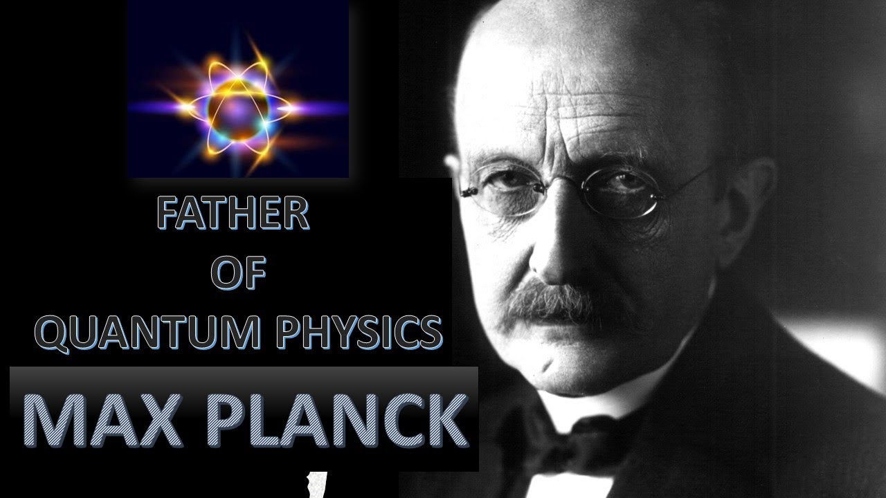 MAX PLANCK -The Father of Quantum Physics. #quantumphysics - YouTube