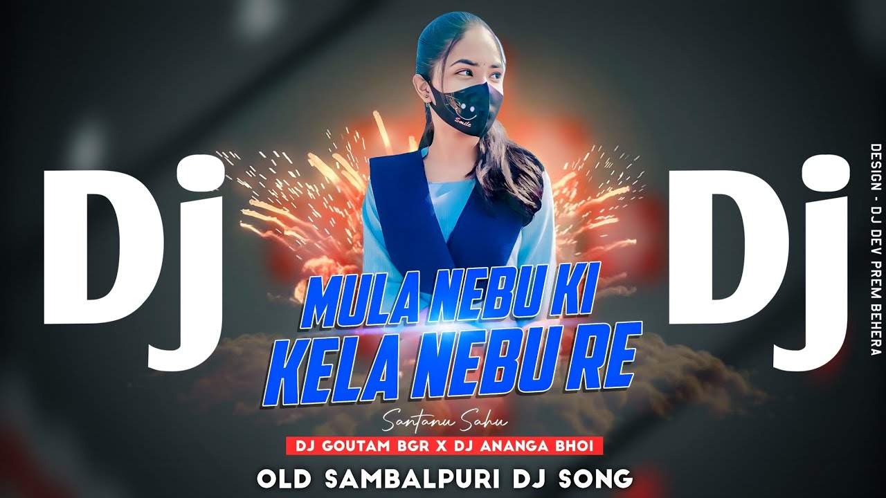 Mula Nebu Ki Kela Nebun Re !! Ft Santanu Sahu !! Old Sambalpuri Dj Song ...
