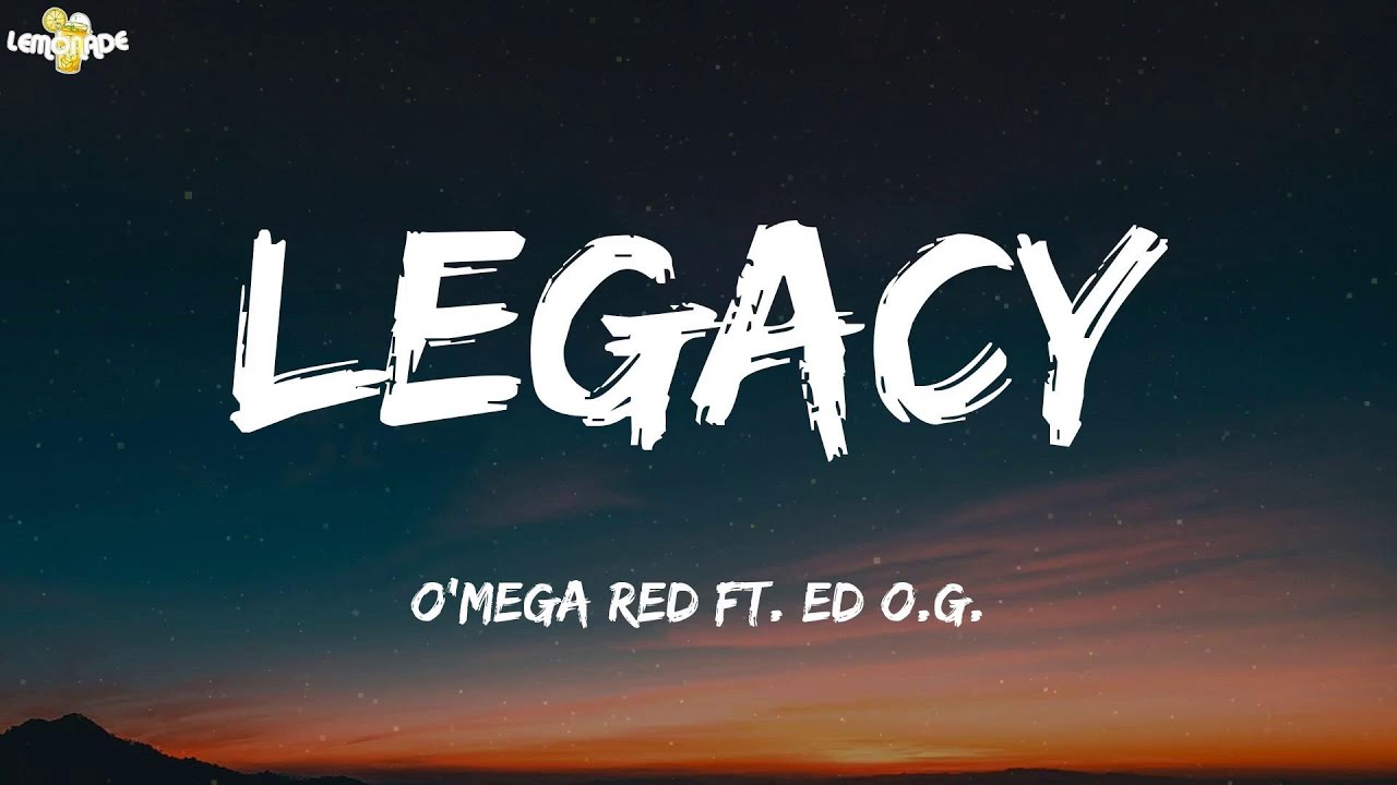 O'Mega Red - Legacy (Lyrics) ft. Ed O.G. - YouTube