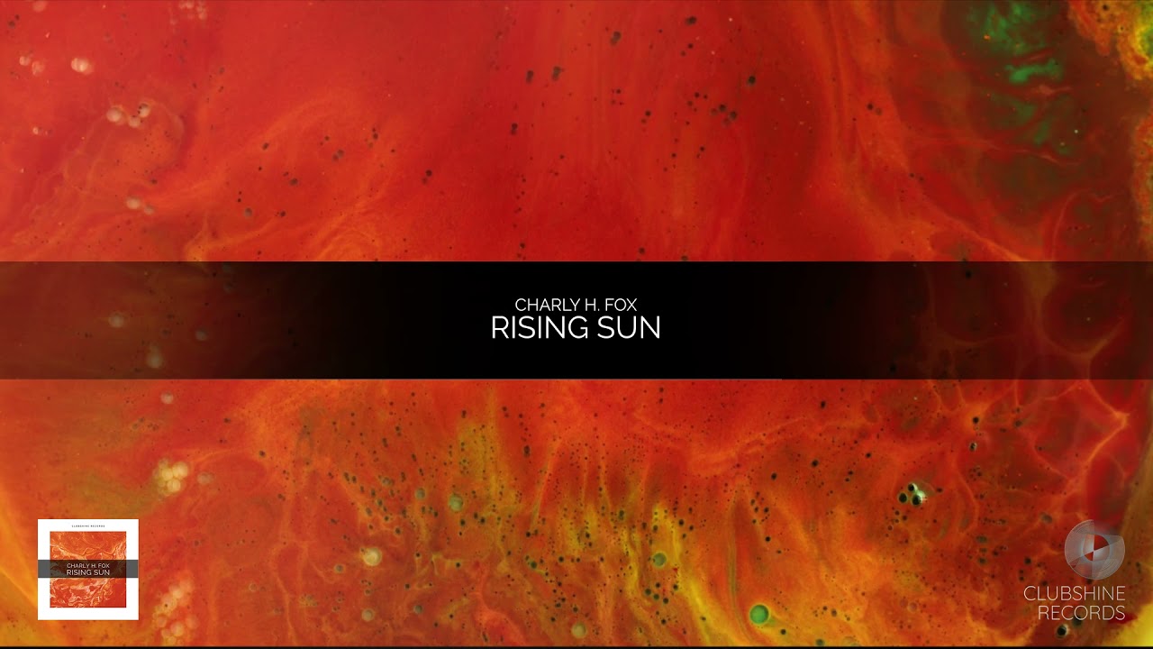 Charly H. Fox - Rising Sun (Original Mix) - YouTube