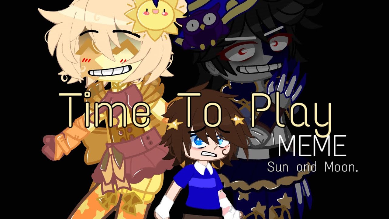 Time To Play | Meme | Sun & Moon | Ft. Gregory | OLD- - YouTube