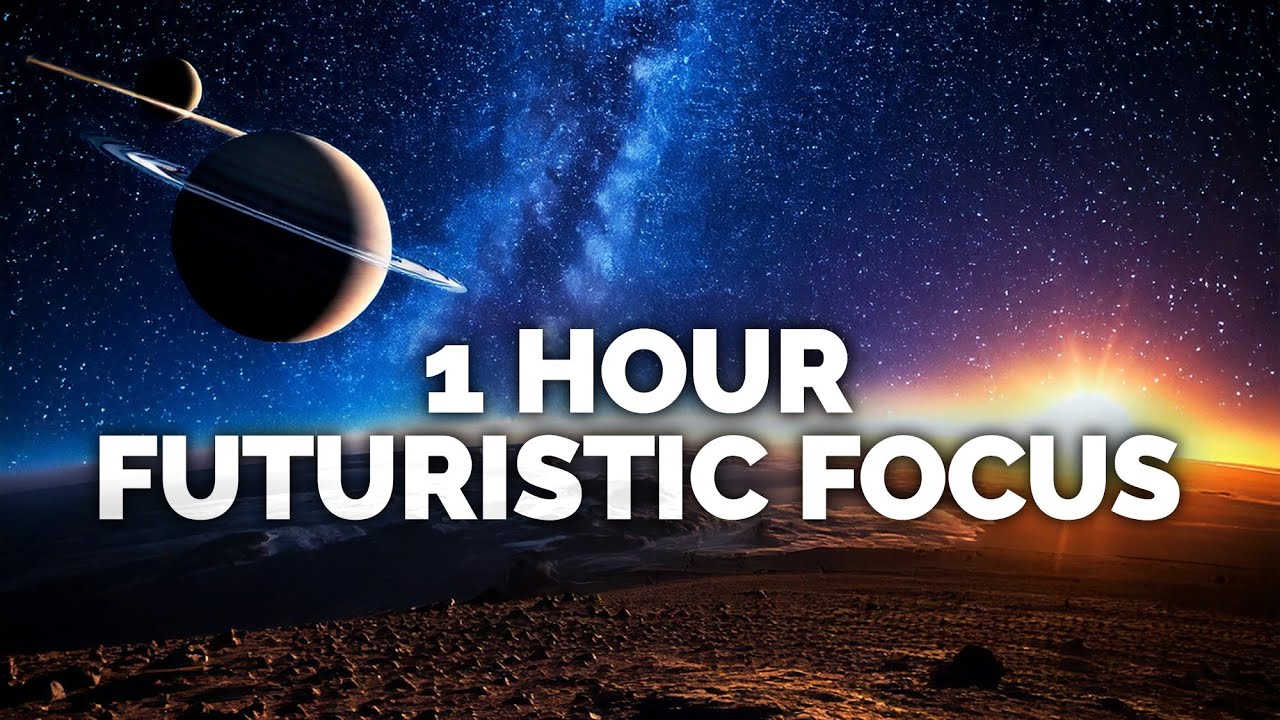 1 Hour Futuristic Focus — Ambient Music - YouTube
