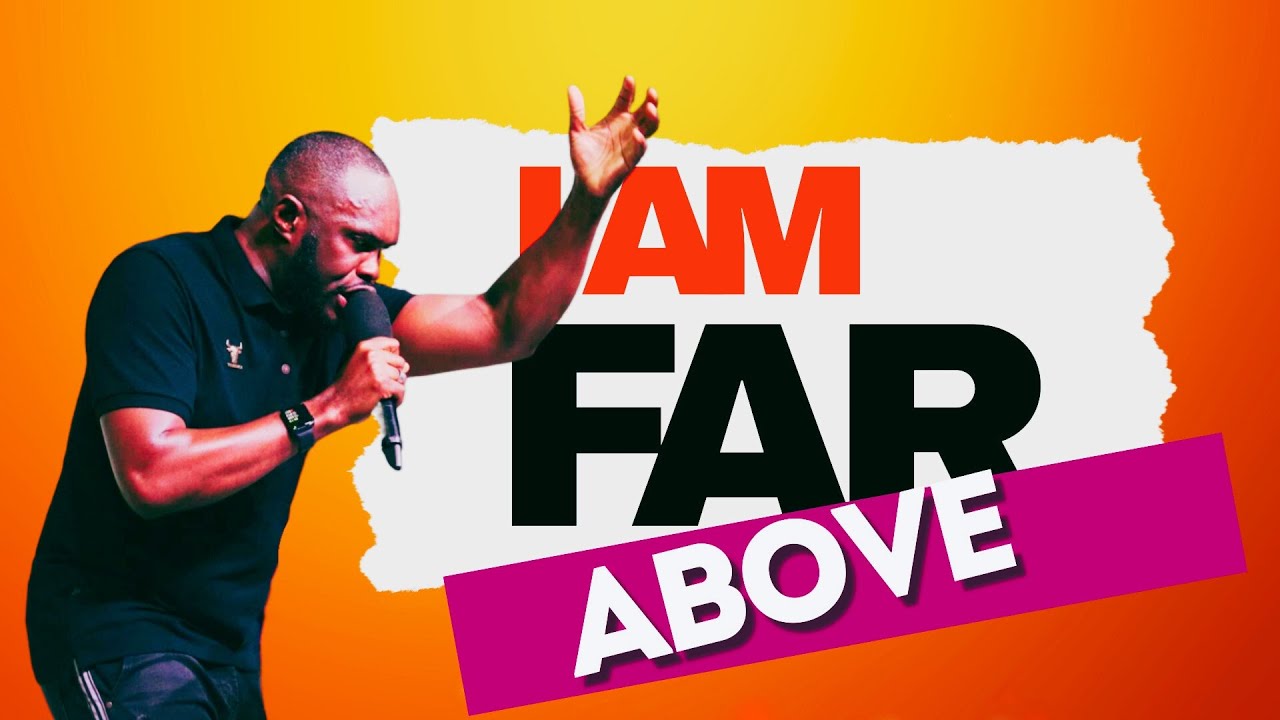 I AM FAR ABOVE | PASTOR JOSEPH - YouTube