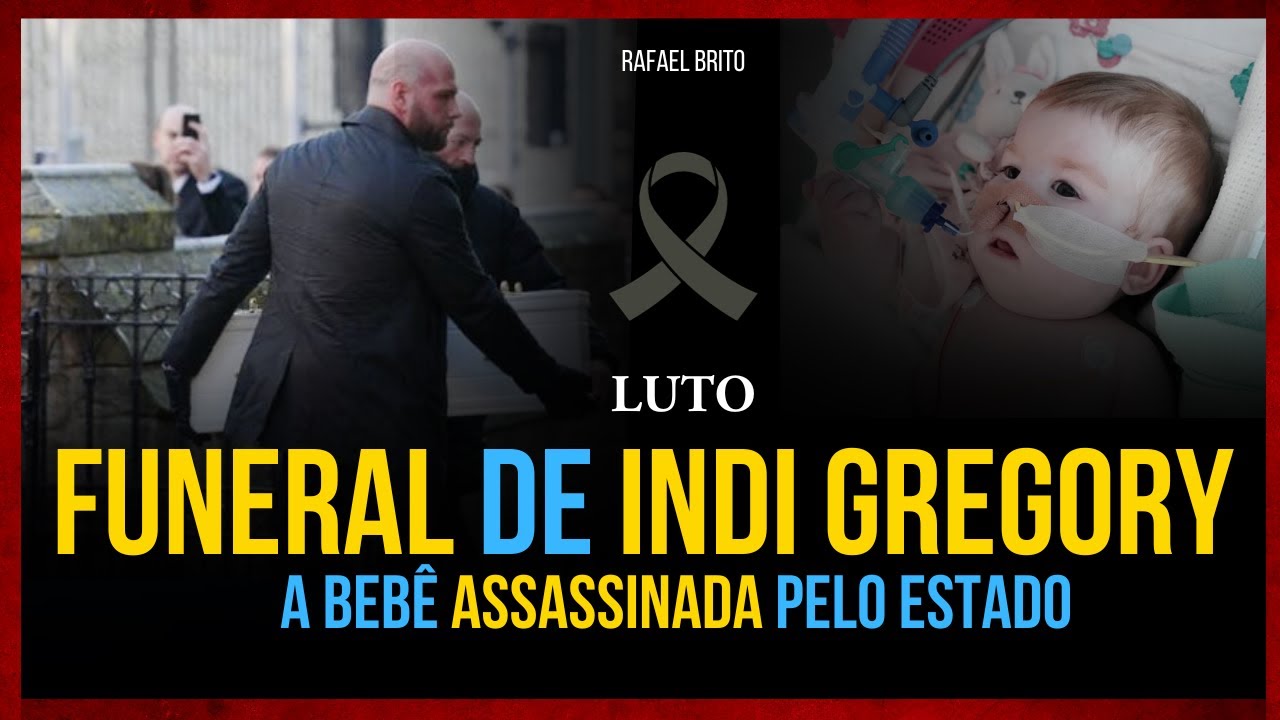 URGENTE! O TRISTE FUNERAL de INDI GREGORY : A bebê assassinada pelo ...
