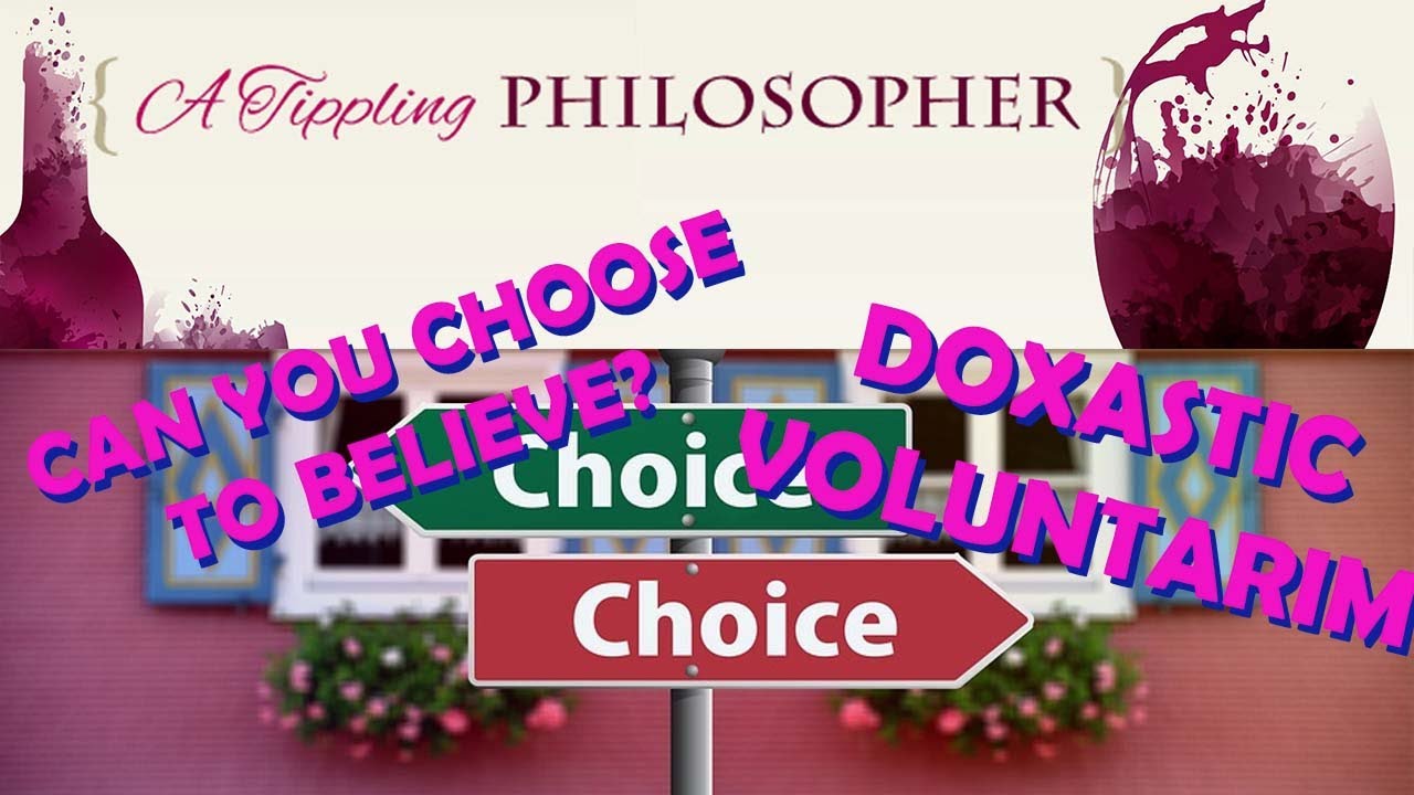 Can We Choose What We Believe? Introducing Doxastic Voluntarism. - YouTube