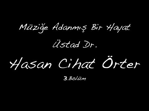 Hasan Cihat Örter Belgeseli 3 Bölüm