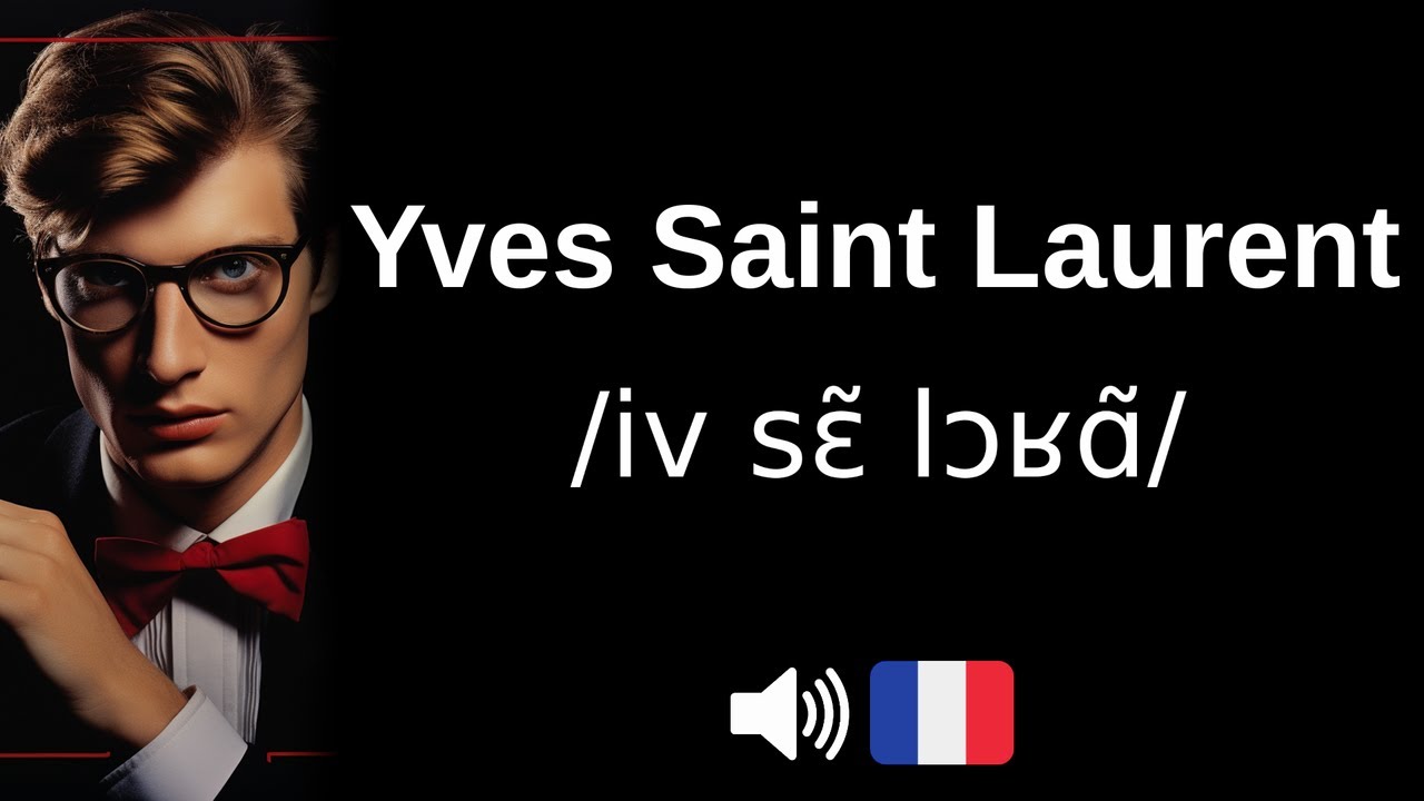 How to pronounce Yves Saint Laurent (CORRECTLY!) - YouTube