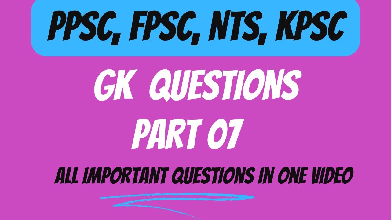 General Knowledge Questions & Answers | GK MCS’s For PPSC,FPSC & NTS ...