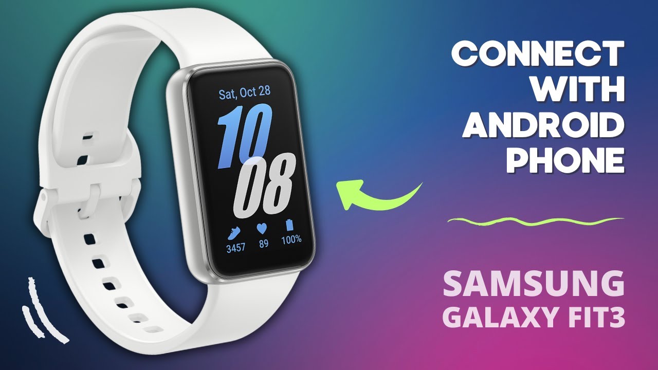 How to Connect Samsung Galaxy Fit 3 with Android Phone | A Quick Guide ...