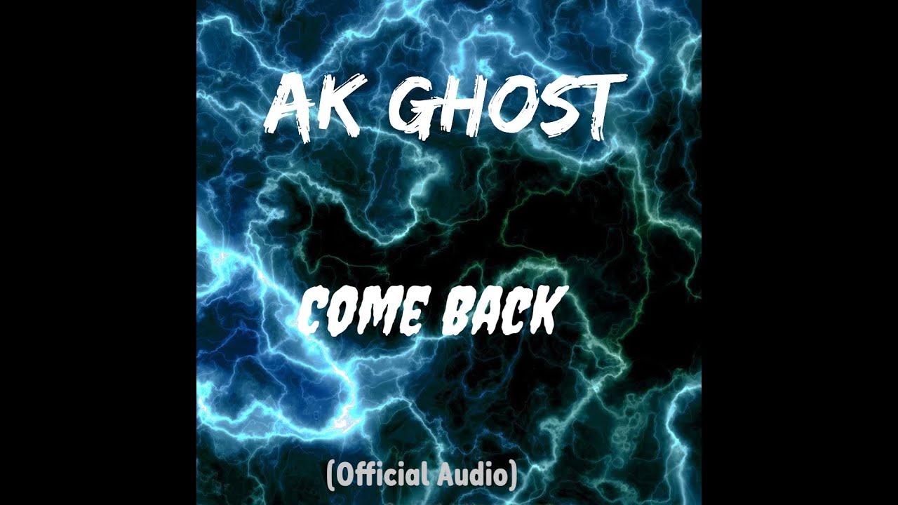 AK GHOST - Come Back (Official Audio) - YouTube