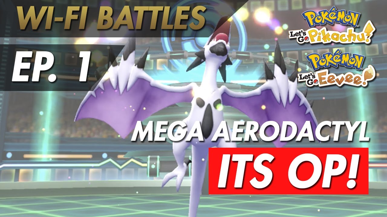 Pokémon Lets Go Wi Fi Battles Mega Aerodactyl Op Moveset Youtube
