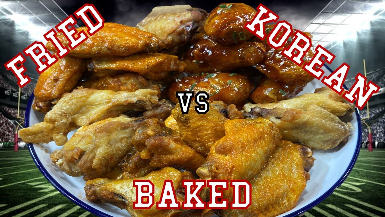 Game Day Showdown: Baked vs Fried vs Korean | Wings 3 Ways for The ...
