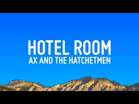 Ax and the Hatchetmen - Hotel Room (Lyrics)