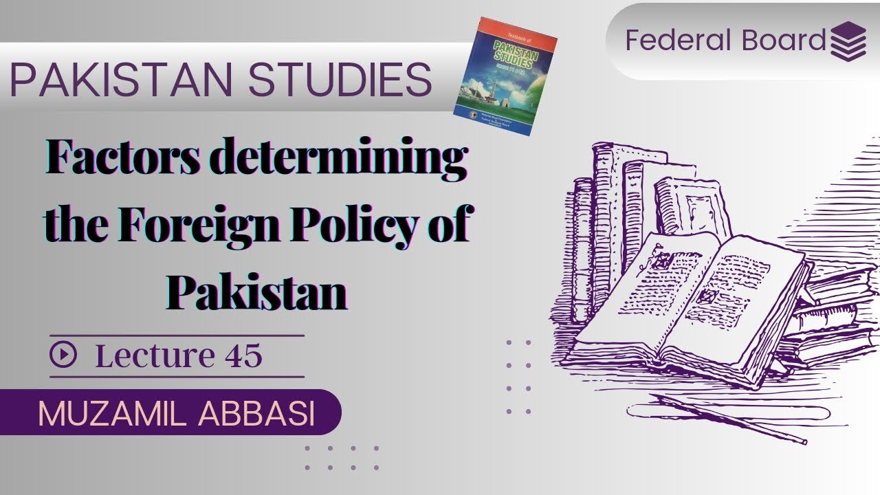 Factors determining Pakistan's Foreign Policy | Pakistan Studies Class ...