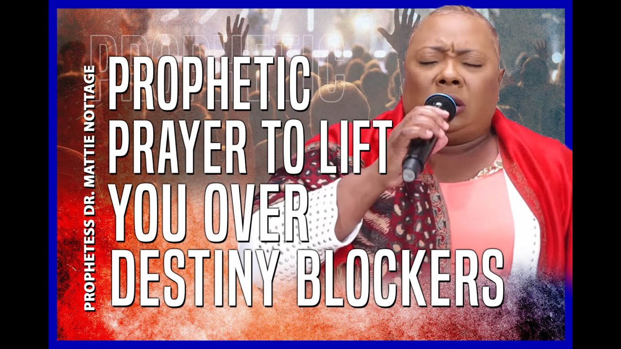 PROPHETIC PRAYER TO LIFT YOU OVER DESTINY BLOCKERS | PROPHETESS DR ...