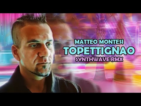 MATTEO MONTESI - TOPETTIGNAO SYNTHWAVE REMIX - YouTube