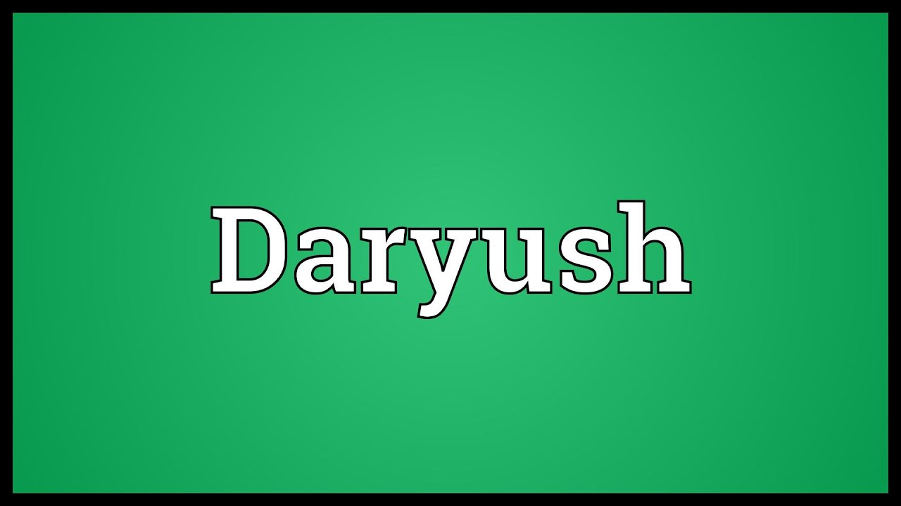 Daryush Meaning - YouTube