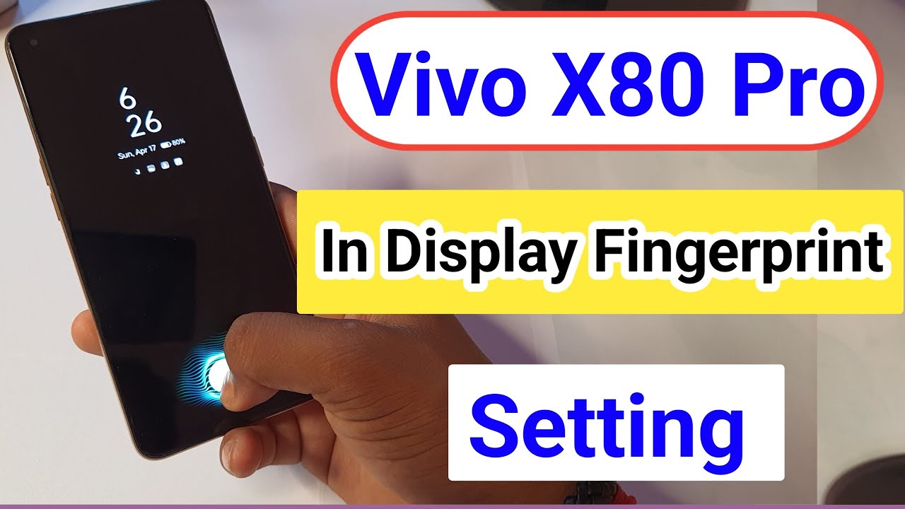 Vivo x80 pro in display fingerprint setting,Vivo x80 pro me in display ...
