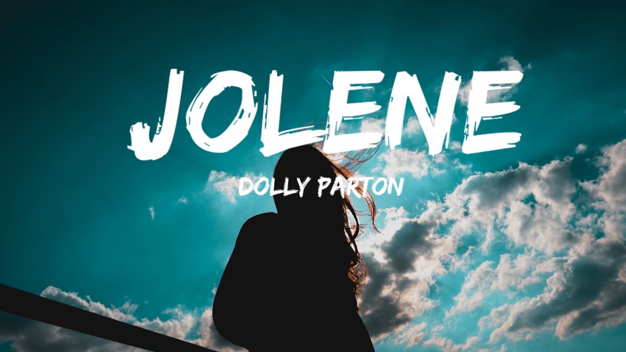 Dolly Parton - Jolene (Lyrics) - YouTube