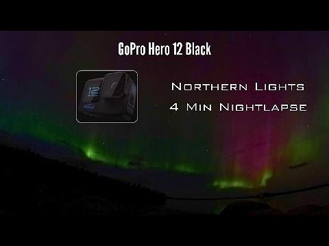 GOPRO HERO 12 Northern Lights (4 Min Nightlapse) - YouTube