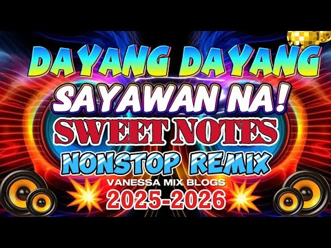 💫 DAYANG DAYANG DISCO SWEET NOTES NONSTOP REMIX 2025-2026 | SAYAWAN NA ...
