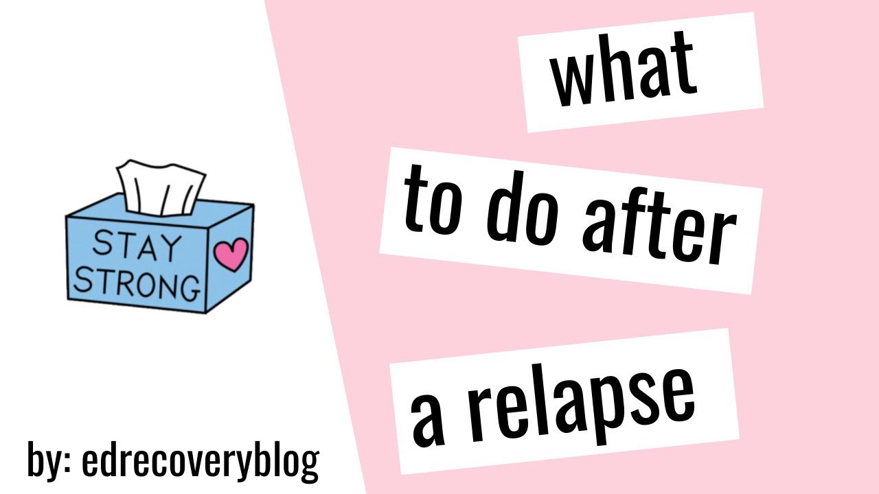 what to do after a relapse in eating disorder recovery edrecoveryblog ...