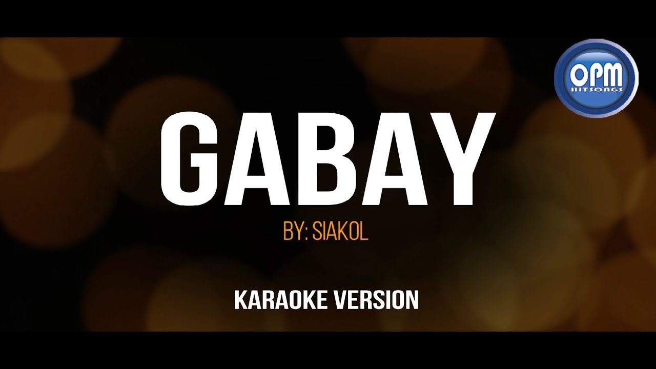 GABAY BY SIAKOL KARAOKE VERSION - YouTube