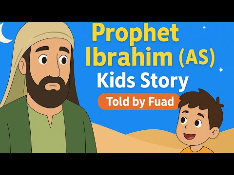 Prophet Ibrahim (AS) Story for Kids | Told by Fuad