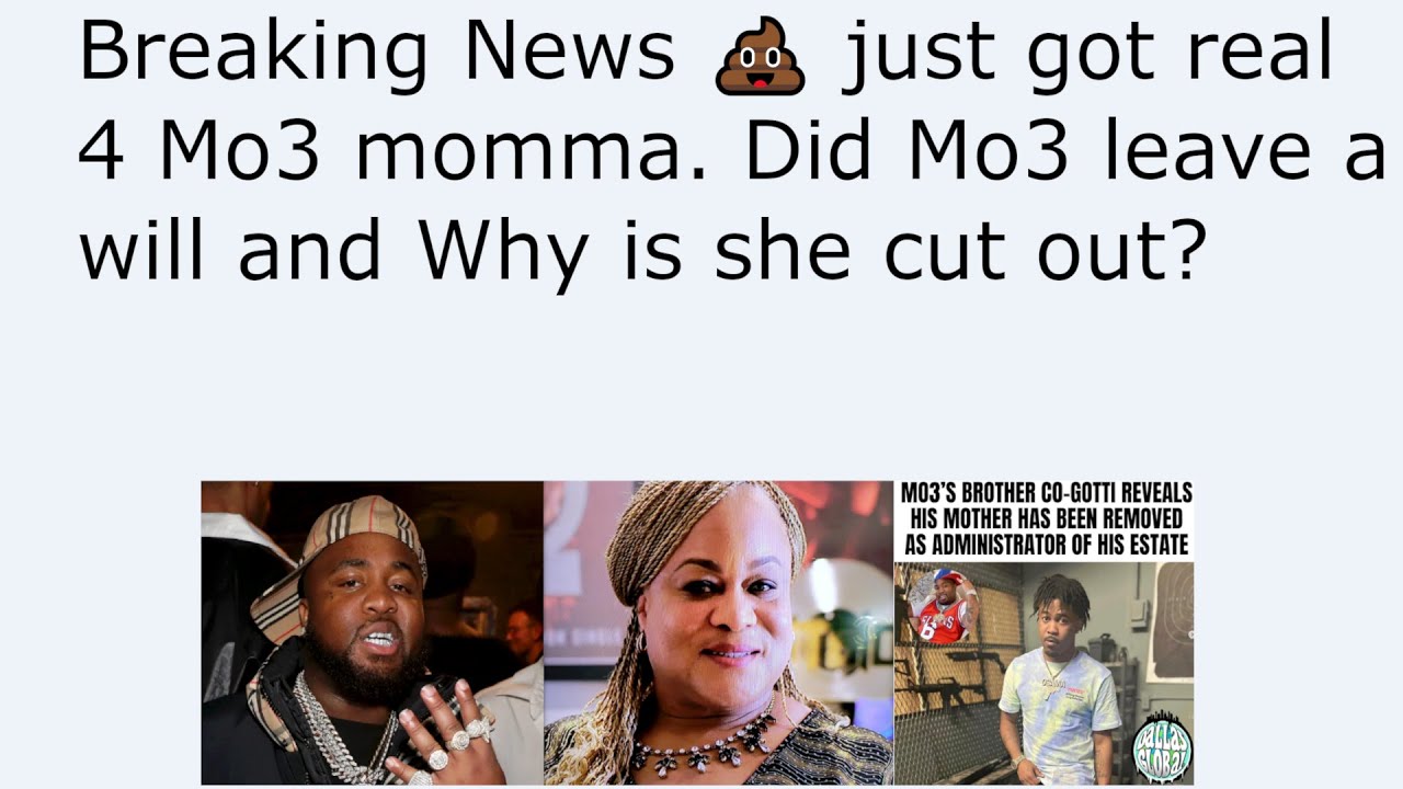 Breaking News 💩 just got real 4 Mo3 momma. Did Mo3 leave a will and Why ...