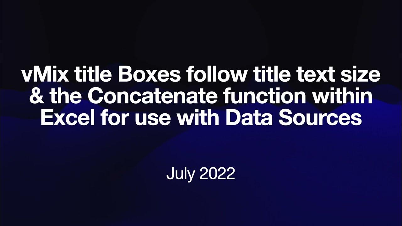 vMix Title bounding a box to text & using Concatenate function within Excel to improve Data ...