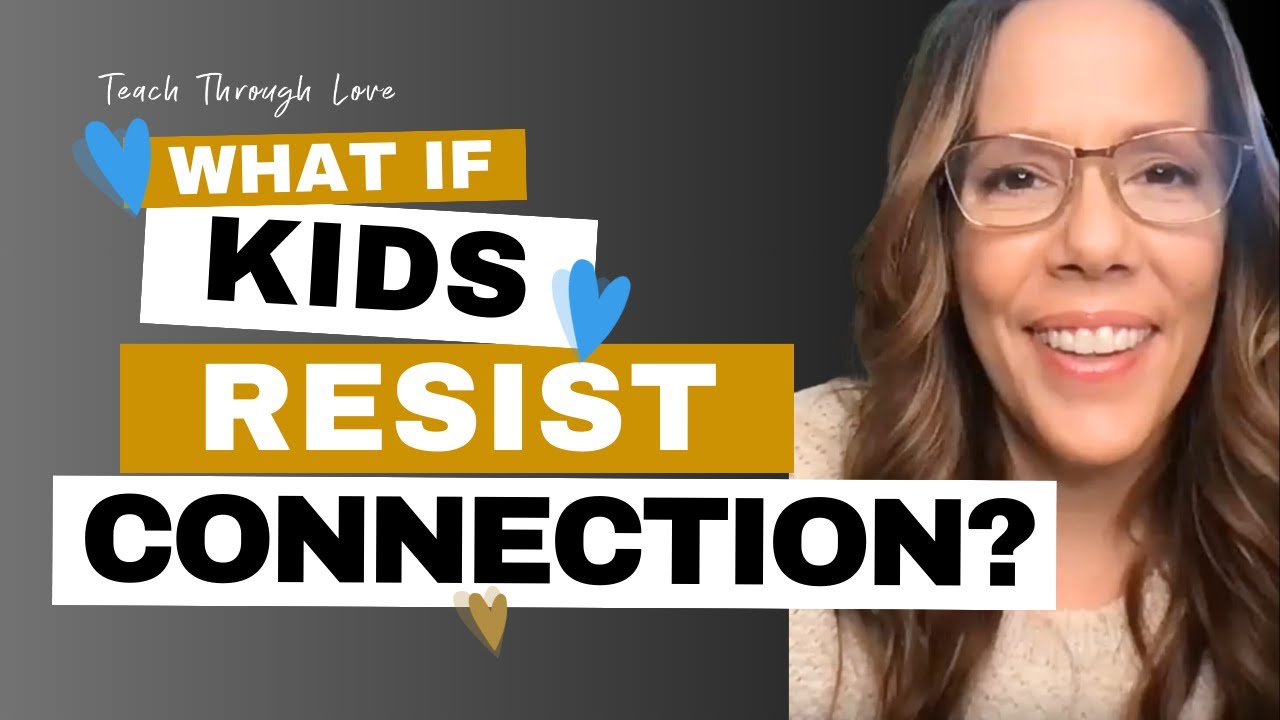 What If Kids Resist Our Connection? - YouTube