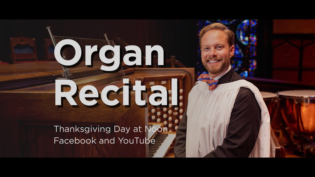 Westminster Presents • Thanksgiving Organ Recital - YouTube