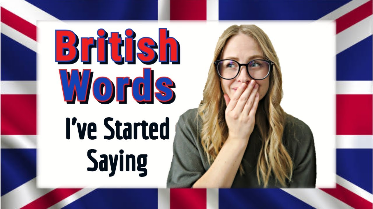 10 British Words I Started Saying After Living in England - YouTube