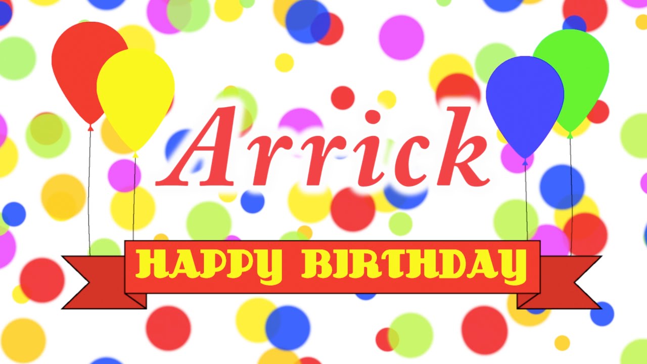Happy Birthday Arrick Song - YouTube