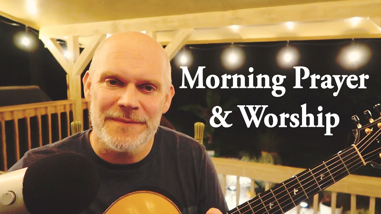 Morning Prayer - 20 Minutes of Contemplative Worship Music and ...