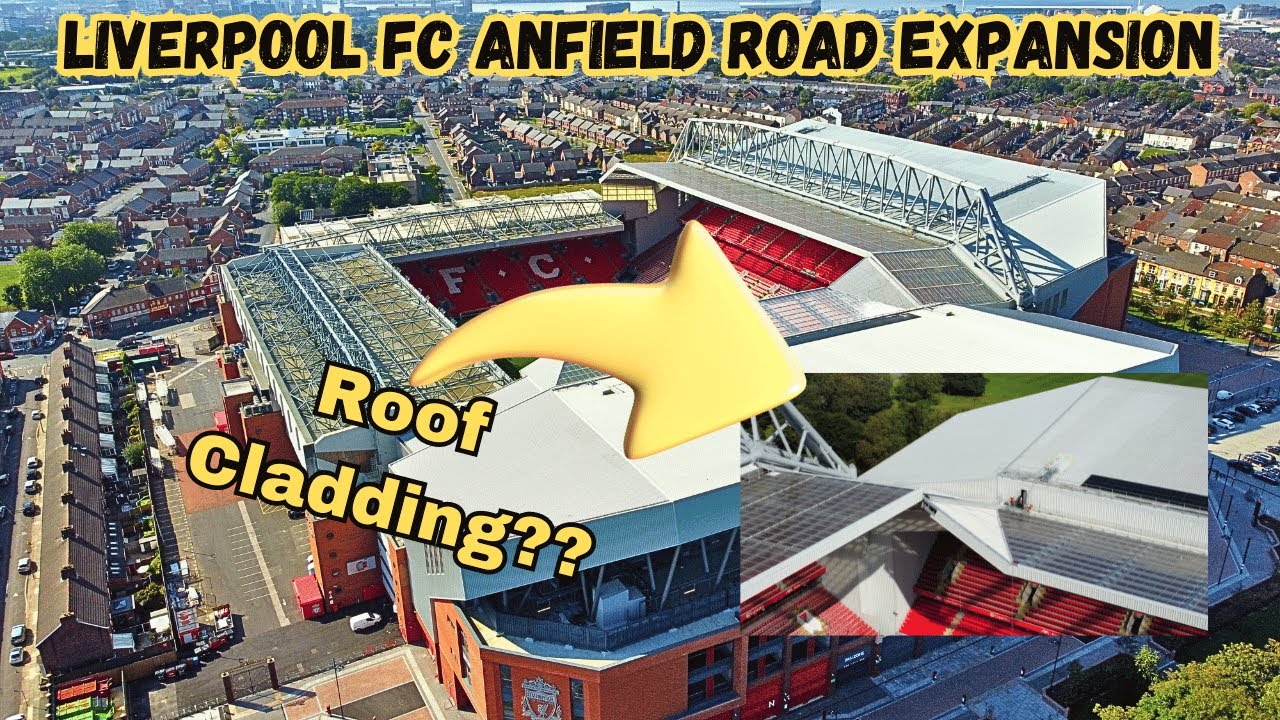 Roof Cladding Finally Being Finished? Anfield Road Expansion - YouTube