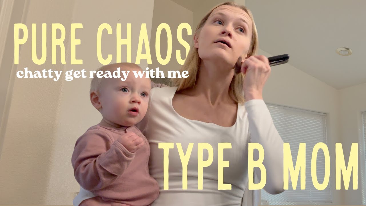 Get Ready With Me: Chaotic, Type B, Mom of 2 Vlog - YouTube