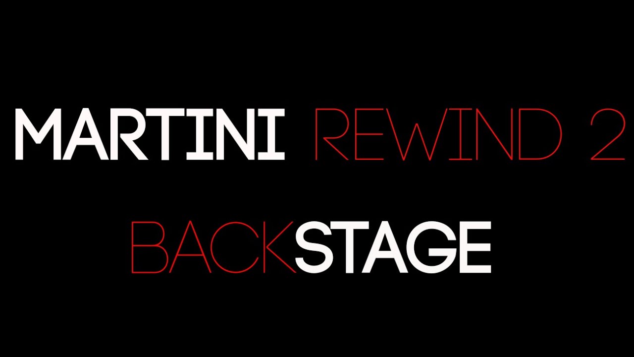 MARTINI REWIND 2 BACKSTAGE - YouTube