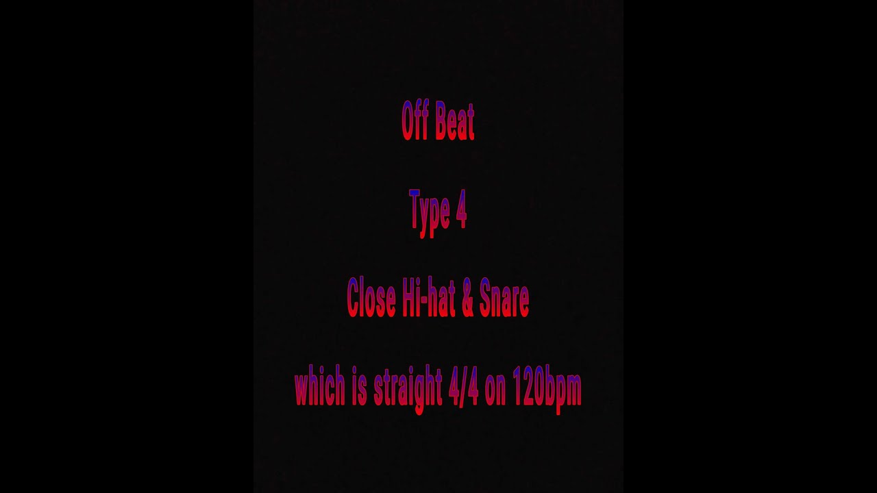 Off Beat // Type 4 // Close hi-hat&Snare //straight 4-4// 120bpm ...