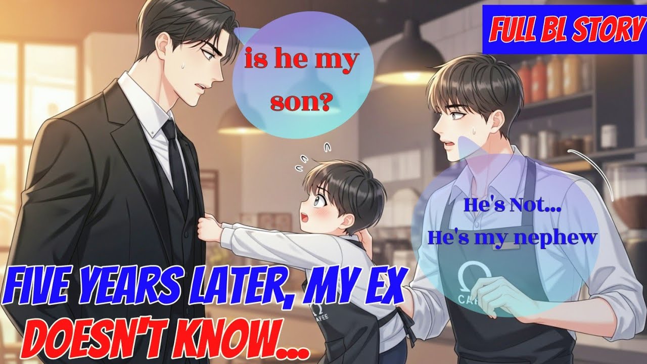 «BL Story» Five YEARS Later, My EX Doesn't Know the Kid Holding My Hand ...