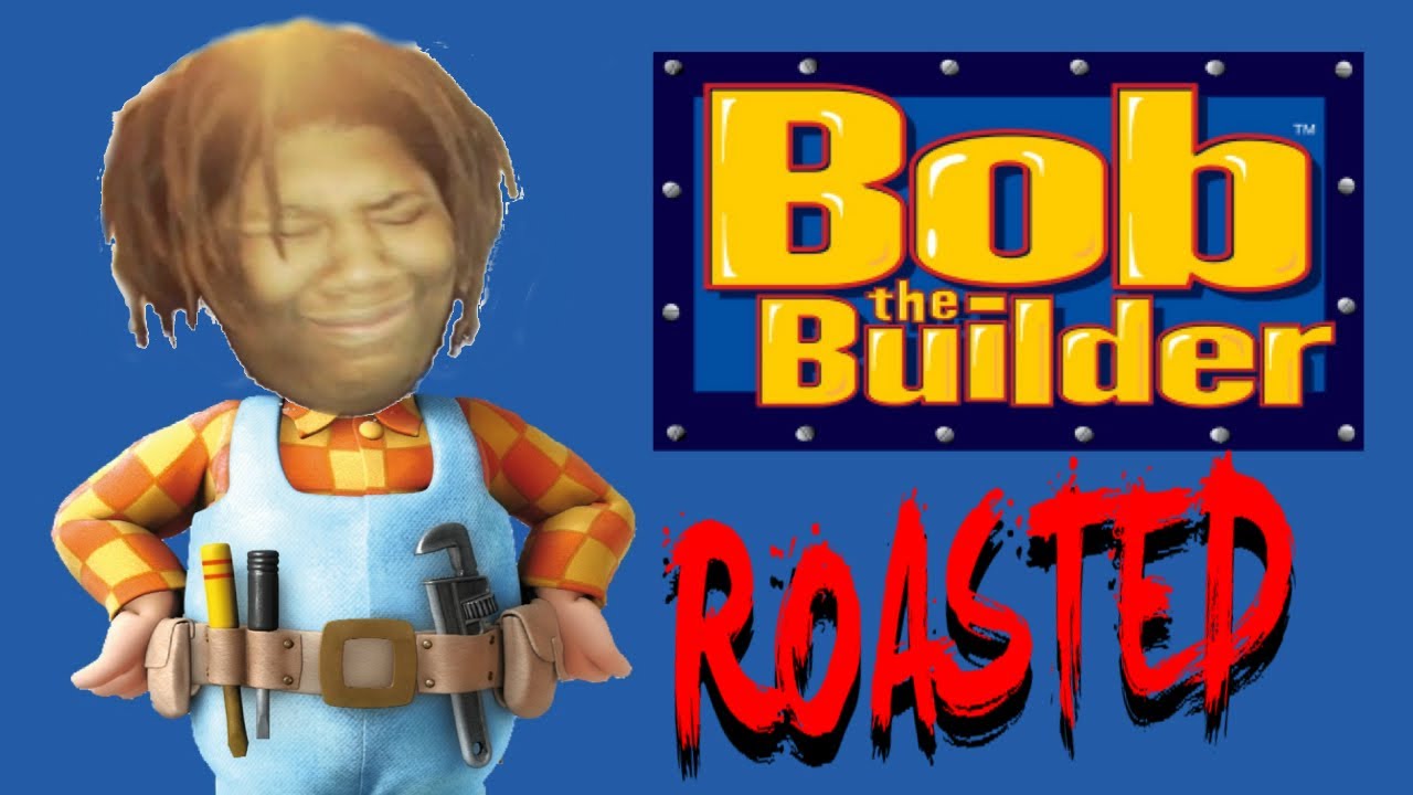 bob the builder: exposed (roasted) - YouTube