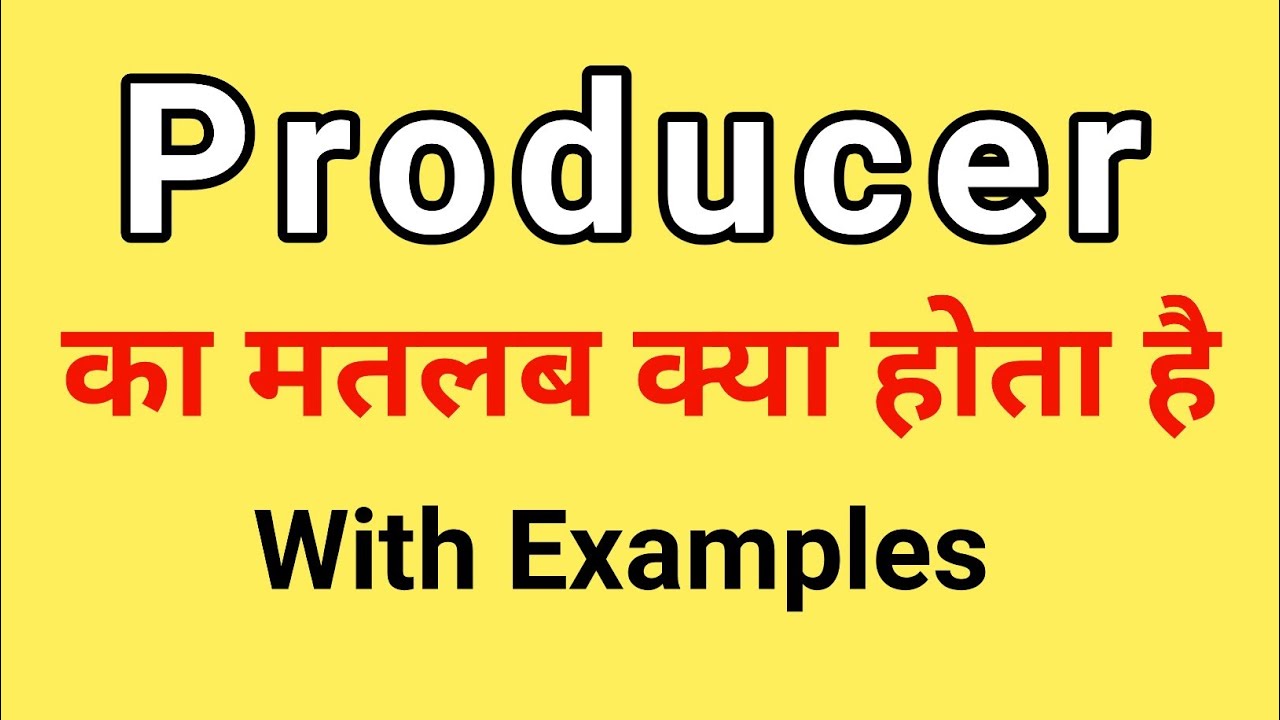 Producer Meaning In Hindi Producer Ka Matlab Kya Hota Hai Word